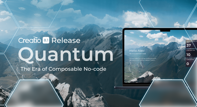 Creatio 8.1 Quantum Release (The Era of Composable No-code) to be ...