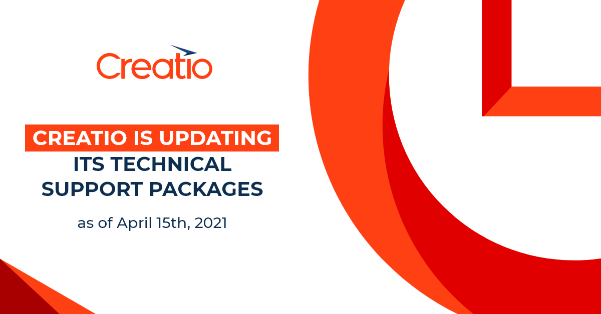 Creatio is updating its technical support packages as of April 15th, 2021 | Creatio