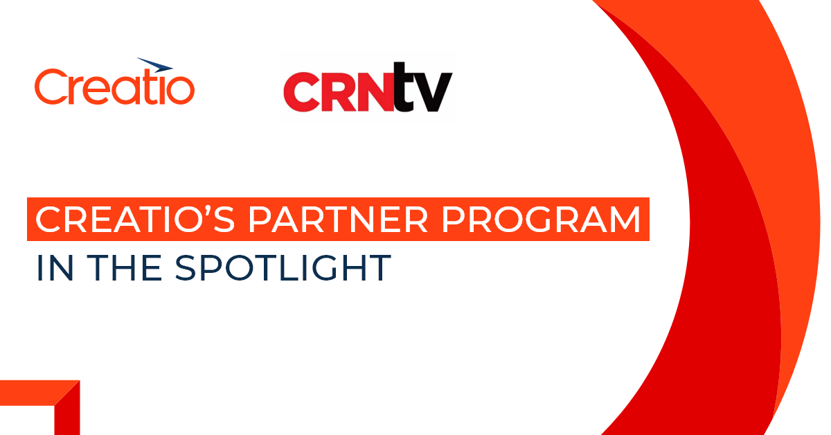 Creatio for CRNtv: We Help Partners Capitalize on the Rising Trend of No-Сode for CRM & Workflow ...