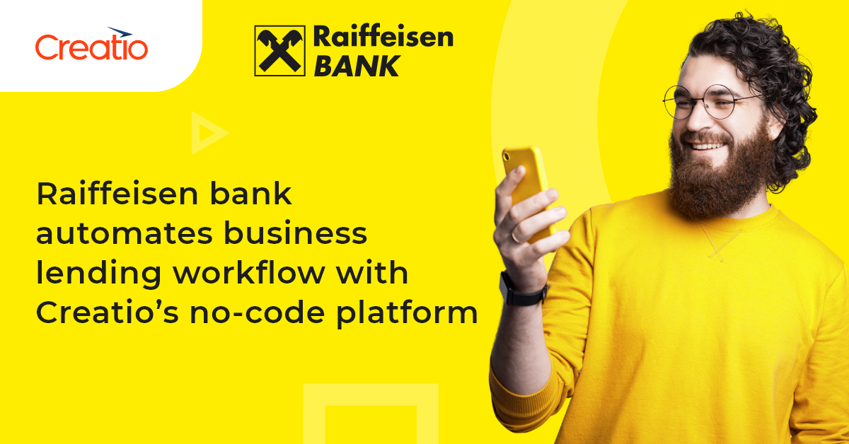 Raiffeisen Bank Has Automated Business Lending Workflow with Creatio’s ...
