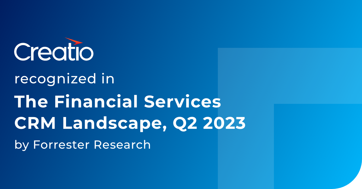 Creatio Recognized in The Financial Services CRM Landscape Report by an ...