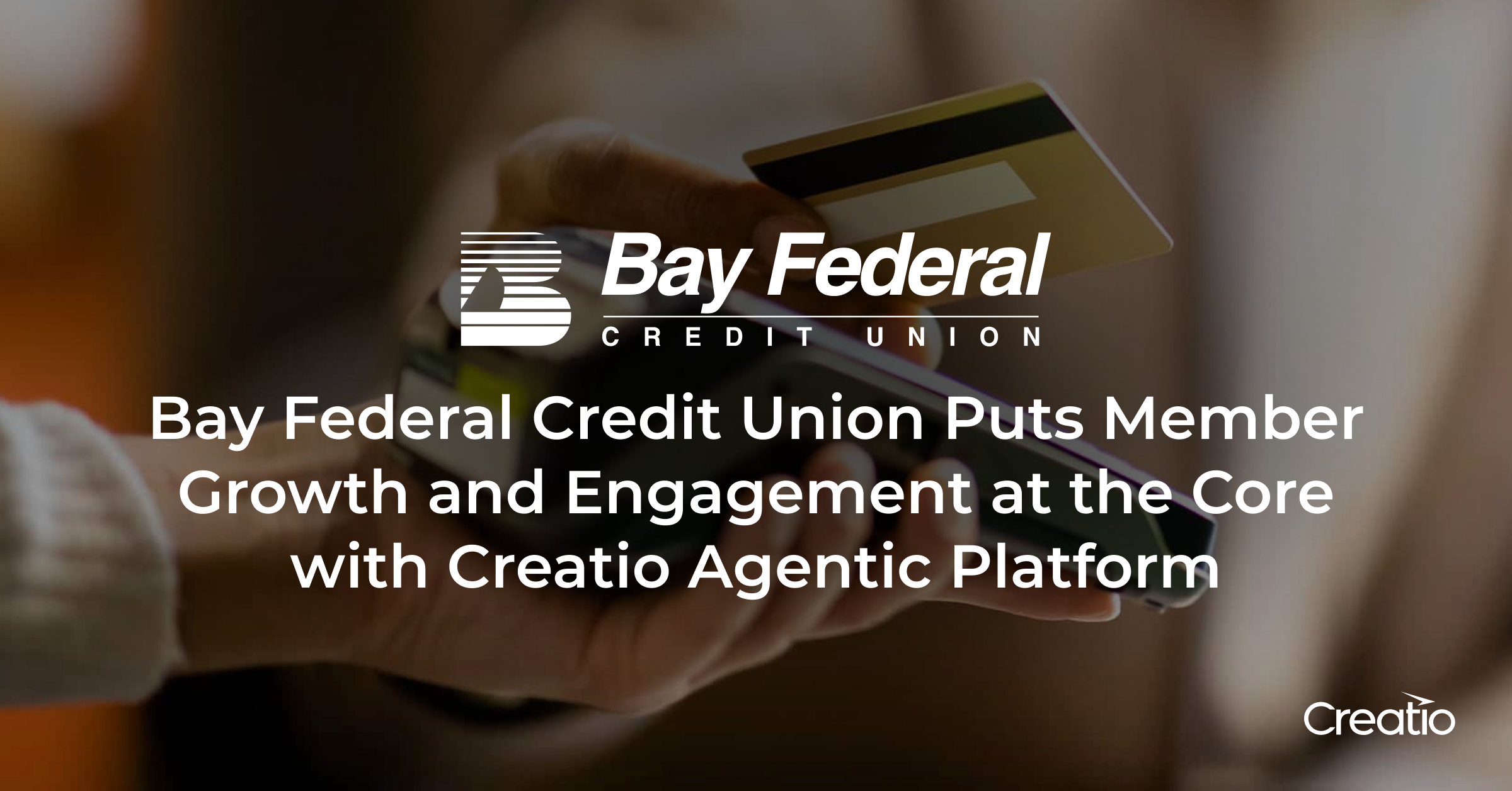 How Bay Federal Credit Union Drives Growth with Creatio | Creatio